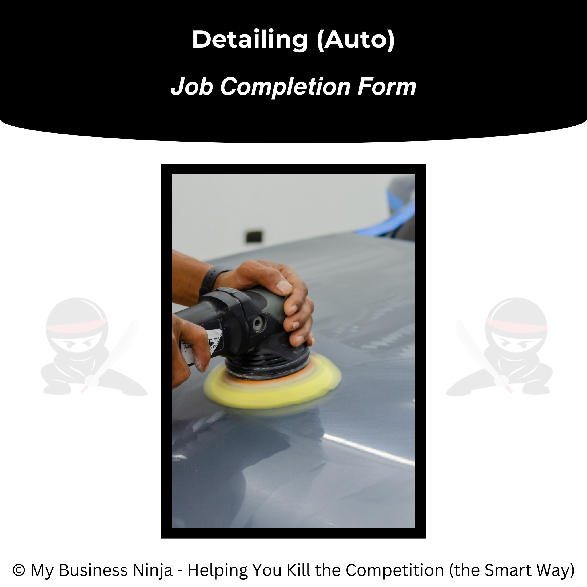Auto Detailing Job Completion Form | Mobile & Shop – My Business Ninja