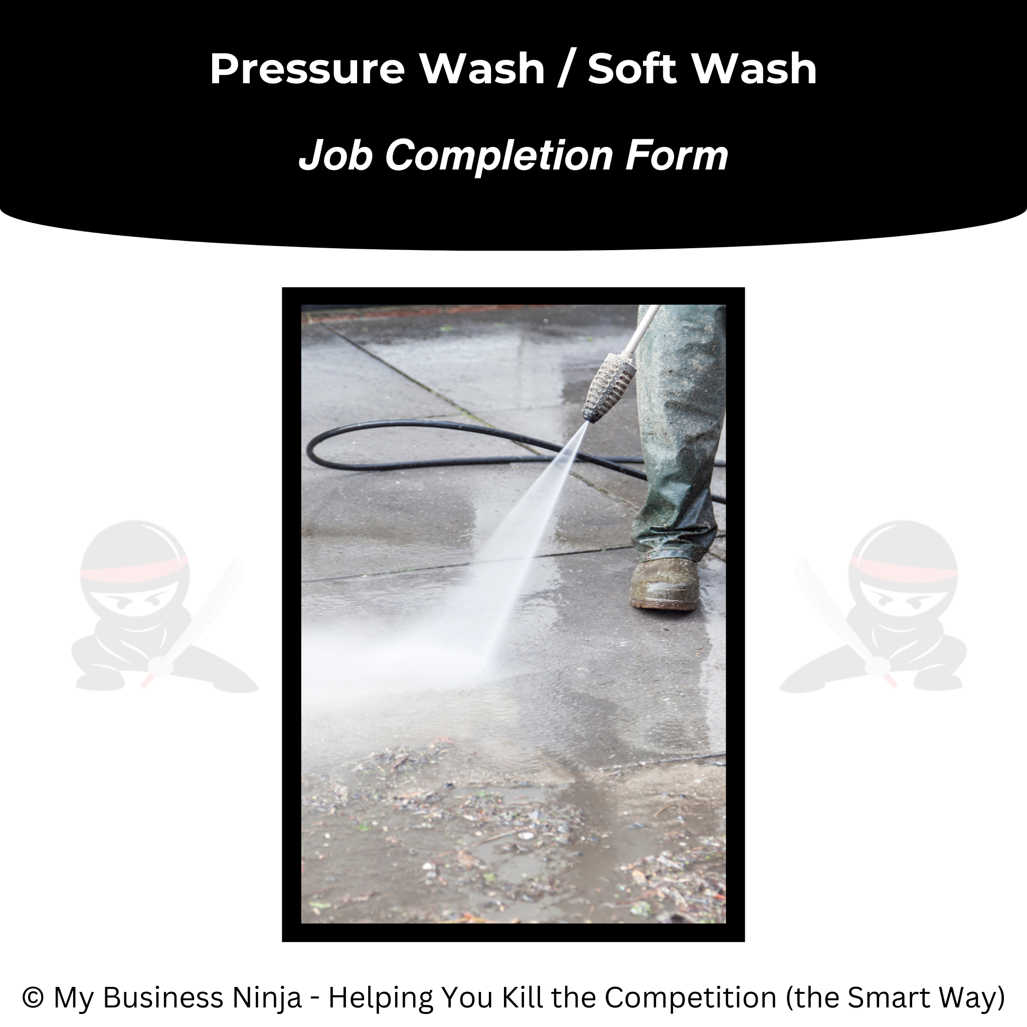 Pressure Washing & Soft Washing Job Completion Form | My Business Ninja